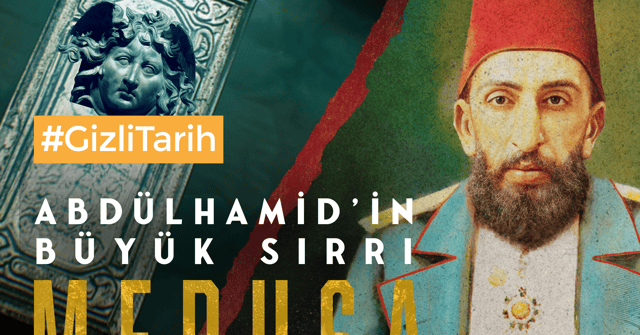 Abdülhamid'in Büyük Sırrı | İnsan Başlı Yılan Medusa